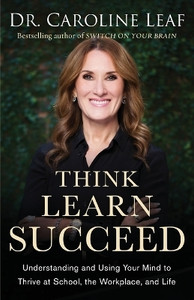 Think, Learn, Succeed - Understanding and Using Your Mind to Thrive at ...