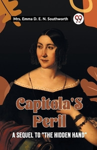 Capitola's Peril A Sequel To "The Hidden Hand": Buy Capitola's Peril A ...
