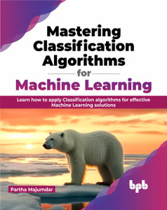 Mastering Classification Algorithms for Machine Learning: Buy Mastering ...