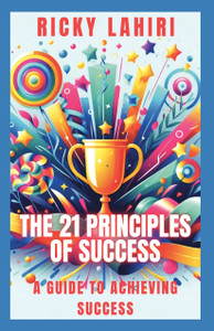 The 21 Principles of Success - A Guide to Achieving Success: Buy The 21 ...
