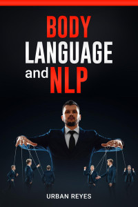 Body Language and Nlp Urban Reyes - Dark Psychology Master's Guide to a ...