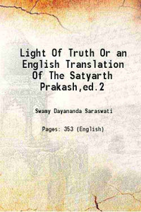Light Of Truth Or an English Translation Of The Satyarth Prakash 1915 ...