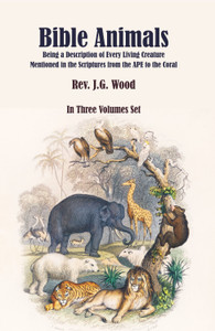 Bible Animals: Being a Description of Every Living Creature Mentioned ...