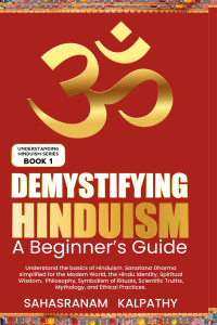 Demystifying Hinduism - A Beginner’s Guide - Understand the basics of ...