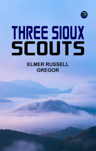 Three Sioux Scouts: Buy Three Sioux Scouts by Elmer Russell Gregor at ...