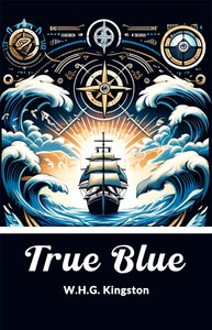 True Blue (Edition2024): Buy True Blue (Edition2024) by Kingston W H G ...