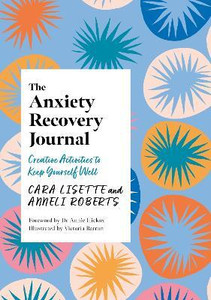 The Anxiety Recovery Journal: Buy The Anxiety Recovery Journal by ...