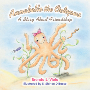 Annabelle the Octopus A Story About Friendship: Buy Annabelle the ...