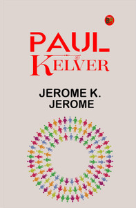 Paul Kelver: Buy Paul Kelver by Jerome K. Jerome at Low Price in India ...