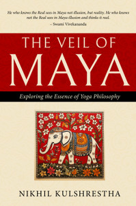 The Veil of Maya - Exploring the Essence of Yoga Philosophy: Buy The ...