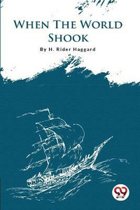 When The World Shook: Buy When The World Shook by H. Rider Haggard at ...