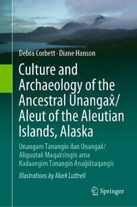 Culture and Archaeology of the Ancestral Unangax?/Aleut of the Aleutian ...