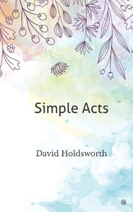 Simple Acts: Buy Simple Acts by Holdsworth David at Low Price in India ...