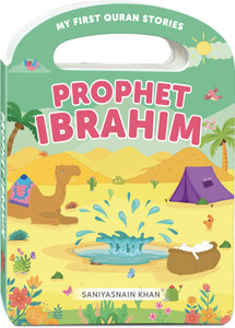 My First Quran Stories- PROPHET IBRAHIM (Handle Board Book): Buy My ...