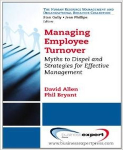 Managing Employee Turnover: Dispelling Myths and Fostering Evidence ...