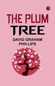 The Plum Tree: Buy The Plum Tree by David Graham Phillips at Low Price ...