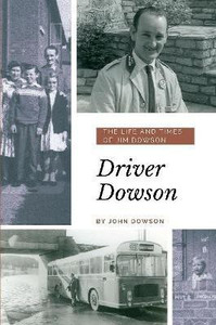 Driver Dowson : The Life and Times of Jim Dowson: Buy Driver Dowson ...