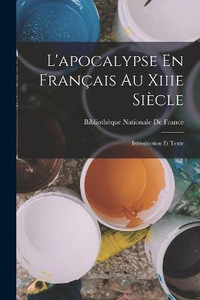 L'apocalypse En Francais Au Xiiie Siecle: Buy L'apocalypse En Francais ...