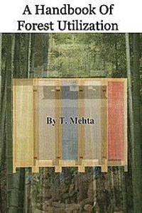 A Hand Book of Forest Utilization: Buy A Hand Book of Forest ...