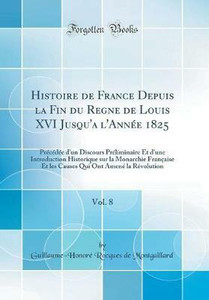 Histoire de France Depuis la Fin du Regne de Louis XVI Jusqu'a l'Annee ...