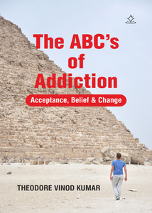 The ABC'S Of Addiction - Acceptance, Belief & Change: Buy The ABC'S Of ...