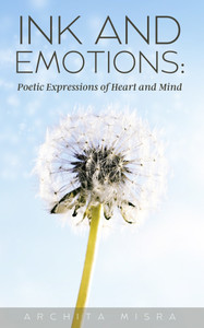 Ink and Emotions: Poetic Expressions of Heart and Mind: Buy Ink and ...