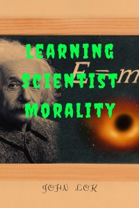 Learning Scientist Morality: Buy Learning Scientist Morality by Lok ...