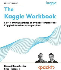The Kaggle Workbook: Buy The Kaggle Workbook by Banachewicz Konrad at ...