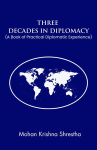 Three Decades in Diplomacy: A Book of Practical Diplomatic Experience ...