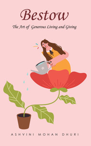 Bestow-The Art of Generous Living and Giving: Buy Bestow-The Art of ...