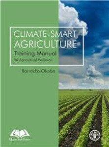 CLIMATE-SMART AGRICULTURE TRAINING MANUAL FOR AGRICULTURAL EXTENSION ...