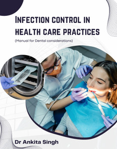 INFECTION CONTROL IN HEALTH CARE PRACTICES (MANUAL FOR DENTAL ...