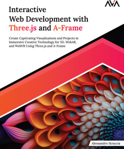 Interactive Web Development with Three.js and A-Frame: Create ...