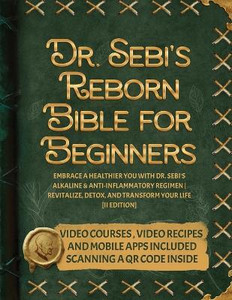 Dr. Sebi's Reborn Bible for Beginners: Buy Dr. Sebi's Reborn Bible for ...