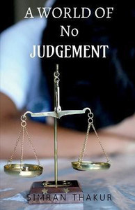 A World of No Judgement: Buy A World of No Judgement by Thakur Simran ...