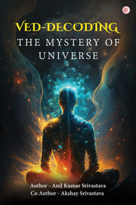 Ved-Decoding The Mystery Of Universe: Buy Ved-Decoding The Mystery Of ...
