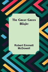 The Great Green Blight: Buy The Great Green Blight by Emmett McDowell ...