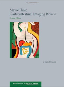 Mayo Clinic Gastrointestinal Imaging Review ( part 3 Chapters 6 to 8 ...