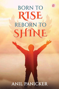 Born to Rise Reborn to Shine: Buy Born to Rise Reborn to Shine by ANIL ...