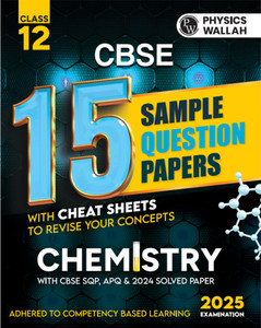 PW CBSE 15 Sample Question Papers Class 12 Chemistry for 2025 Exam ...