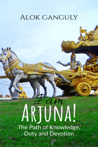 I am Arjuna! - The Path of Knowledge, Duty, and Devotion: Buy I am ...