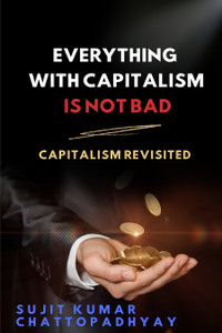 Everything with Capitalism is not Bad: Capitalism Revisited: Buy ...