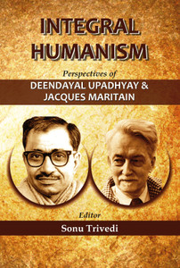 Integral Humanism - Perspectices of Deendayal Upadhyay & Jacques ...