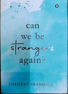 Can We be Strangers Again: Buy Can We be Strangers Again by Shrijeet ...