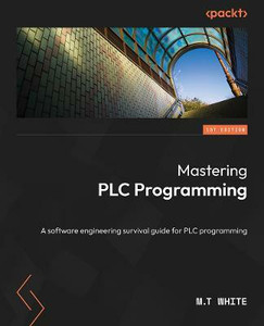 Mastering PLC Programming: Buy Mastering PLC Programming by White M. T ...