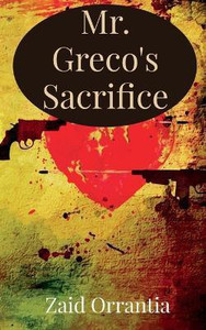 Mr. Greco's Sacrifice: Buy Mr. Greco's Sacrifice by Orrantia Zaid at ...