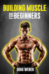 Building Muscle for Beginners: Buy Building Muscle for Beginners by ...