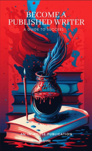 Become a Published Writer: A Guide to Success: Buy Become a Published ...