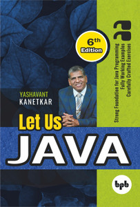 Let Us Java - 6th Edition: Buy Let Us Java - 6th Edition by Yashavant ...