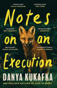 Notes on an Execution: Buy Notes on an Execution by Kukafka Danya at ...